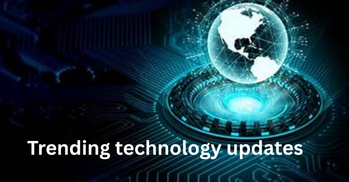 Top 2025 Trending Technology Updates You Need to Know